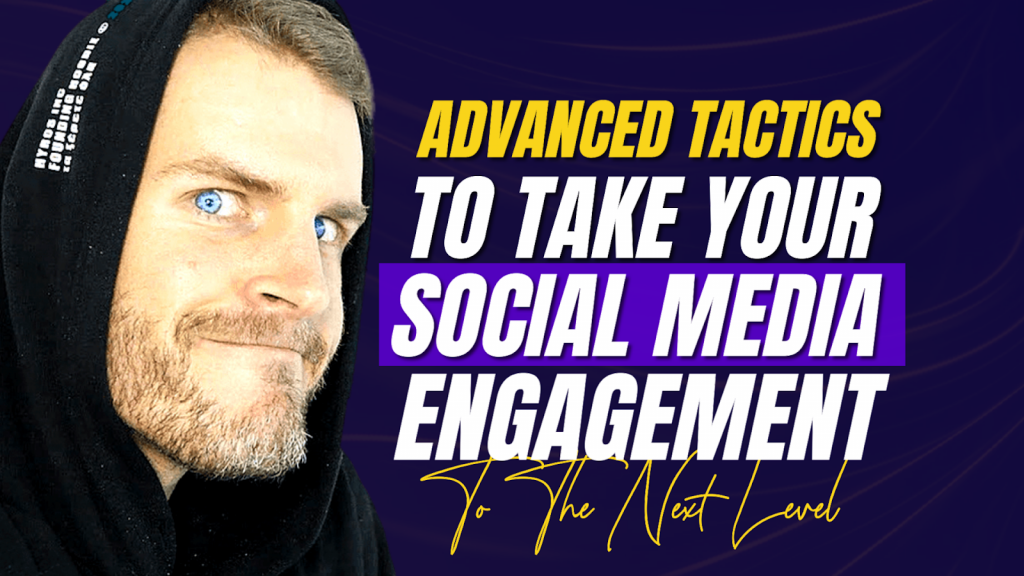Advanced Tactics to Take Your Social Media Engagement to the Next Level ...