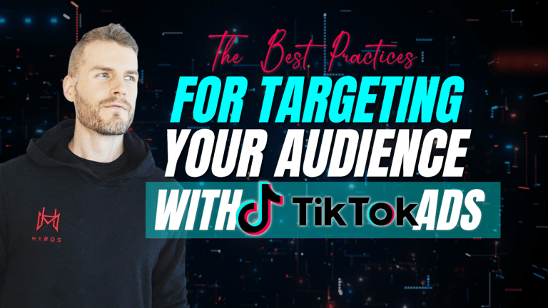 The Best Practices for Targeting Your Audience with TikTok Ads - HYROS