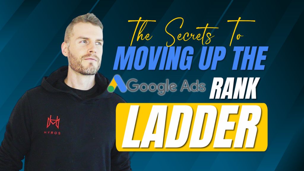 The Secrets to Moving Up the Google Ad Rank Ladder - HYROS